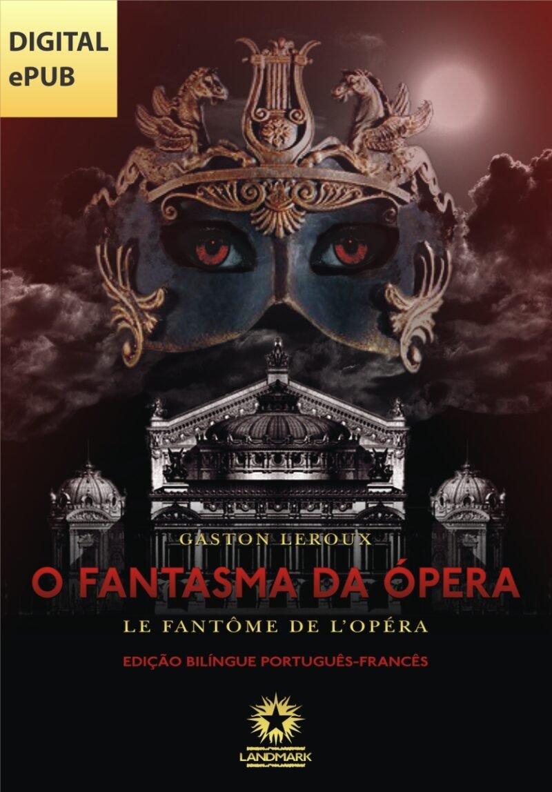 O FANTASMA DA ÓPERA: LE FANTÔME DE L’OPÉRA - Editora Landmark
